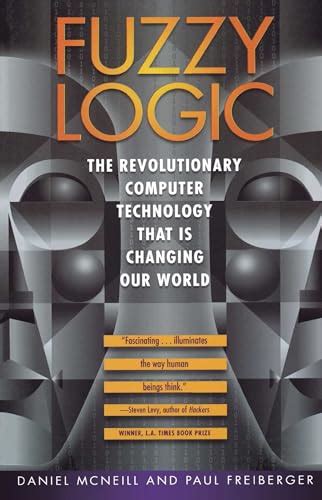 Fuzzy Logic The Revolutionary Computer Technology That Is Changing Our