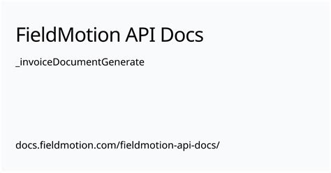 InvoiceDocumentGenerate FieldMotion API Docs InvoiceDocumentGenerate FieldMotion API Docs