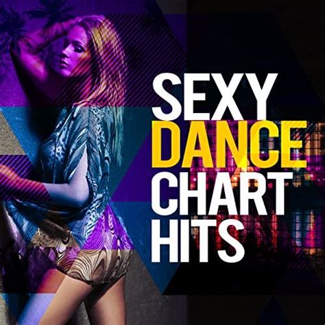 Sexy Dance Chart Hits Dance Chart Digital Music