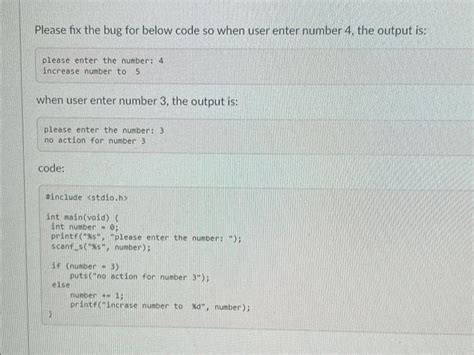 Solved Please Fix The Bug For Below Code So When User Enter