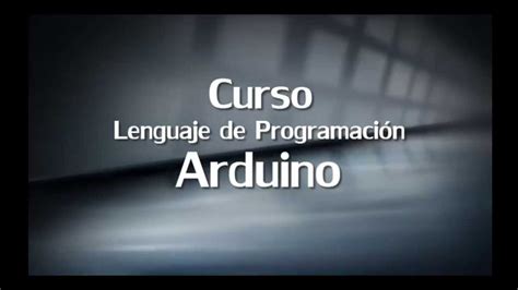 Curso Lenguaje De Programación Arduino 01 Youtube