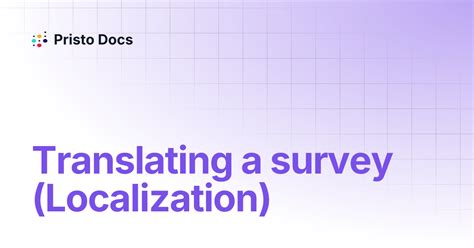 Translating A Survey Localization Pristo Docs