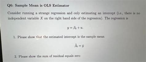 Solved Q6 Sample Mean Is Ols Estimator Consider Running A