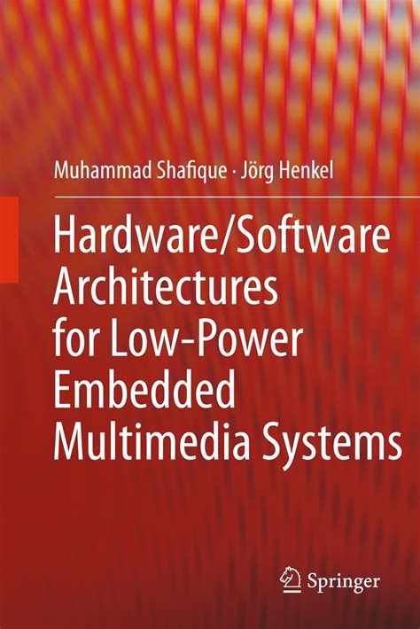 Hardwaresoftware Architectures For Low Power Embedded Multimedia Systems Shafique Muhammad