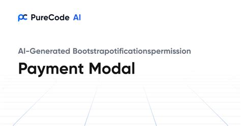 Build Great Bootstrapotificationspermission Payment Modal Components Faster Using Ai Tools