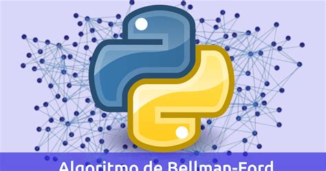 Fragmentos Python Algoritmo De Bellman Ford En Python