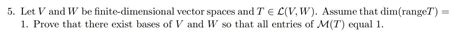 solved 5 let v and w be finite dimensional vector spaces