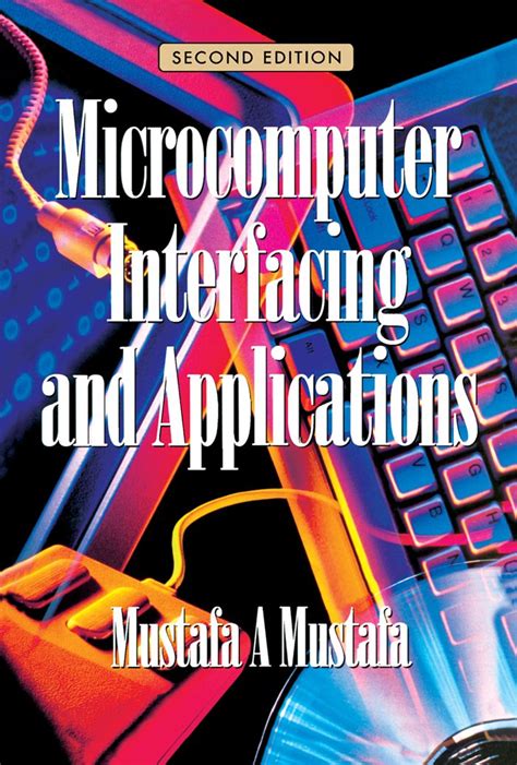 Microcomputer Interfacing And Applications Mustafa M A Ebook