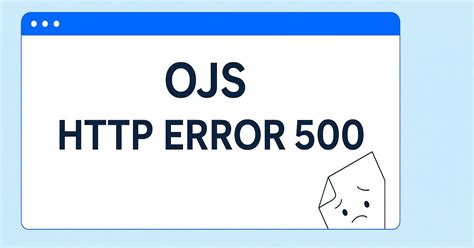 Troubleshooting “ Error 500” In Ojs Open Journal Systems Open Journal System Services