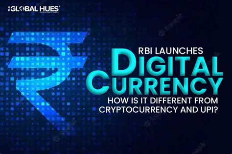 Rbi Launches Digital Currency How Is It Different From Cryptocurrency And Upi The Global Hues