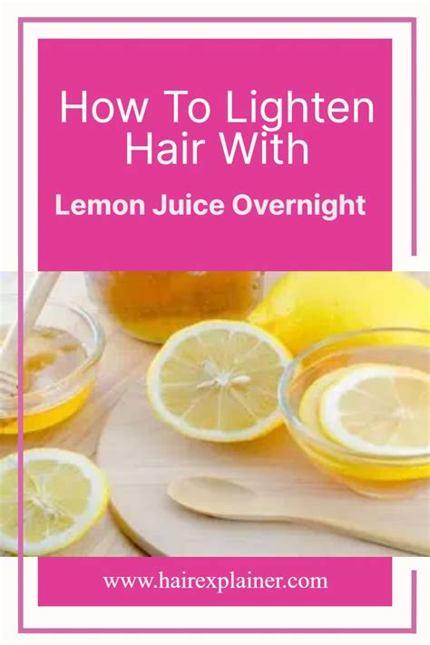 How To Lighten Hair With Lemon Juice Overnight Lemon Hair Lightening How To Lighten Hair