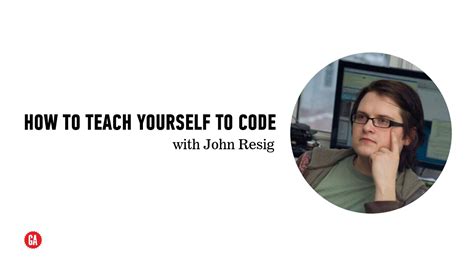 General Assembly How To Teach Yourself To Code With John Resig Youtube