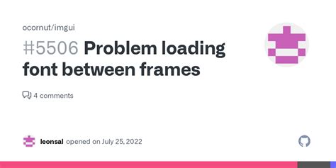 Problem Loading Font Between Frames · Issue 5506 · Ocornutimgui · Github
