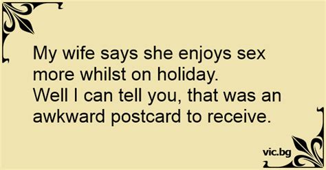 My Wife Says She Enjoys Sex More Whilst On Holiday Well I Can Tell You That Was An Awkward