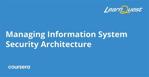 Managing Information System Security Architecture Coursera