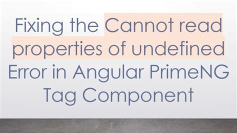 Fixing The Cannot Read Properties Of Undefined Error In Angular Primeng Tag Component Youtube
