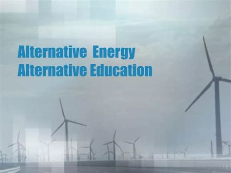 PPT Alternative Energy Alternative Education PowerPoint Presentation ID