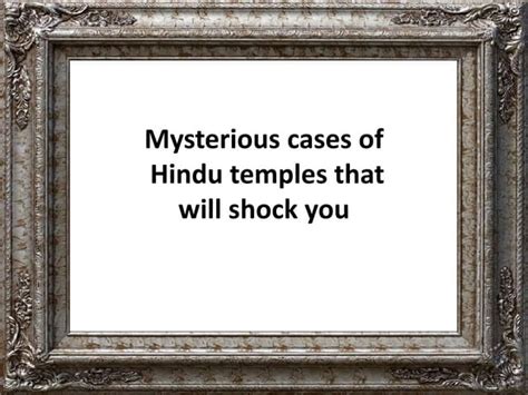 Mysterious Cases Of Hindu Temples That Will Shock You Pptx Hinduism Religion And Spirituality