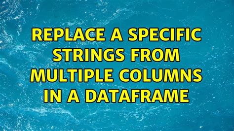 Replace A Specific Strings From Multiple Columns In A Dataframe 4