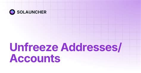 Unfreeze Addresses Accounts Solauncher
