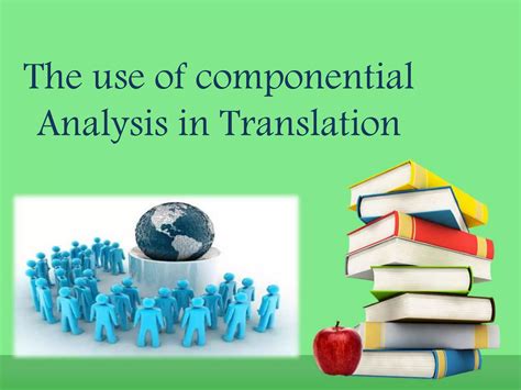 The Use Of Componential Analysis In Translation Pptx Technology