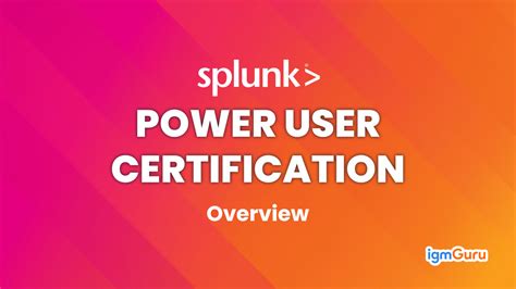 Splunk Power User Certification Overview In 2024