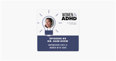 ‎women And Adhd Dr Sam Hiew Empowering Girls And Women With Adhd On