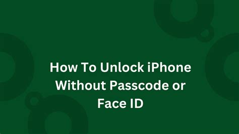 How To Unlock Iphone Without Passcode Or Face Id Follow These Easy