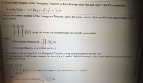 Solved Evaluate Both Integrals Of The Divergence Theorem For