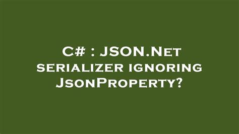 C Jsonnet Serializer Ignoring Jsonproperty Youtube