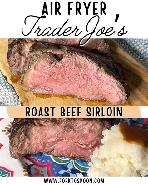 Air Fryer Trader Joes Roast Beef Sirloin Roast Fork To Spoon