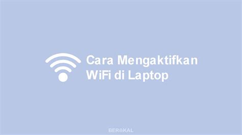 Cara Mengaktifkan Wifi Di Laptop Komputer