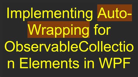 Implementing Auto Wrapping For Observablecollection Elements In Wpf Youtube