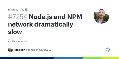 node js and npm network dramatically slow · issue 7254 · microsoft wsl
