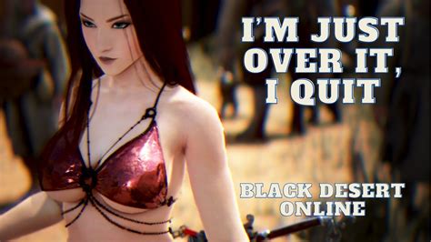Why I Am QUITTING Black Desert Online YouTube