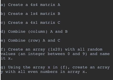 Solved A Create A 4×4 Matrix A B Create A 1×4 Matrix B C