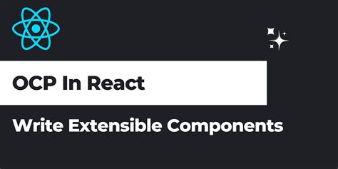 Open Closed Principle Ocp In React Write Extensible Components