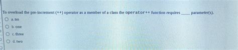 Solved To Overload The Pre Increment ﻿operator As A