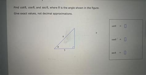 Solved Find cotθ cosθ and secθ where θ is the angle shown Chegg com