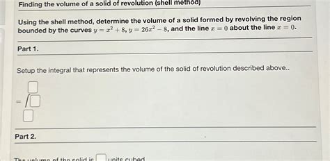 solved finding the volume of a solid of revolution shell