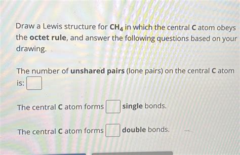 solved draw a lewis structure for ch 4 in which the central c atom
