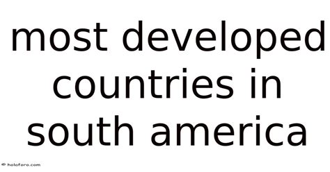 Most Developed Countries In South America