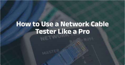 How To Test Ethernet Cable Without A Tester Diy And Pro Methods Noyafa Hk Technology Co