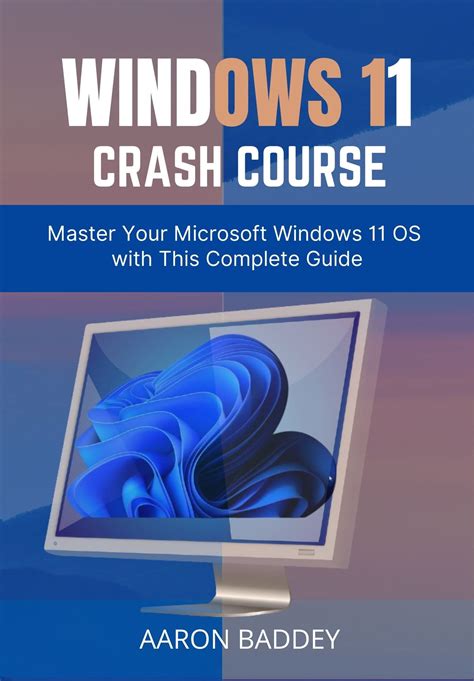 Windows 11 Crash Course Master Your Microsoft Windows 11 Os With This