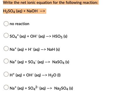 solved write the net ionic equation for the following reaction h2so4