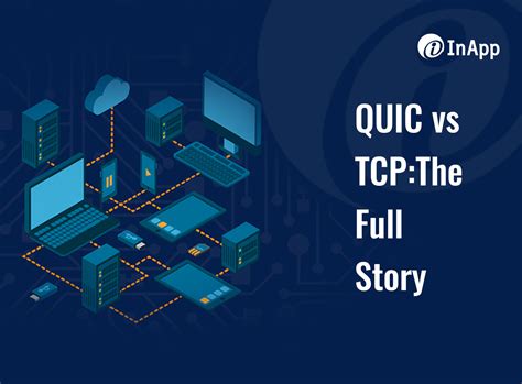 QUIC Vs TCP The Full Story InApp