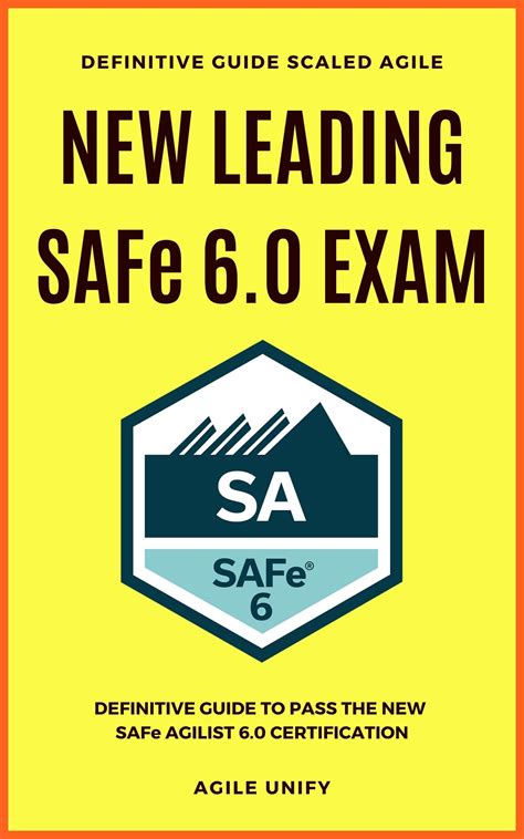 Safe 6 0 New Leading Safe 6 Exam With Definitive Guide To Pass The Safe Agilist 6 0 Agile