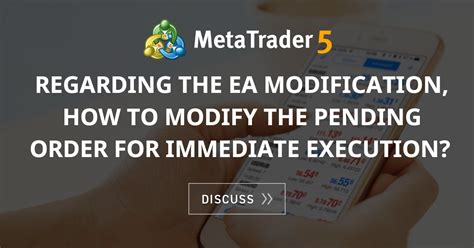 Regarding The Ea Modification How To Modify The Pending Order For Immediate Execution Swing