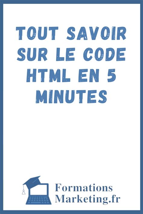 Tout Savoir Sur Le Code HTML En Minutes FormationsMarketing Fr