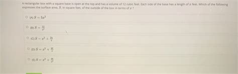 Solved A Rectangular Box With A Square Base Is Open At The Top And Has A Volume Of Cubic